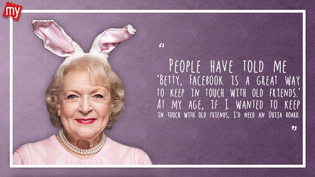 23 Best Betty White Quotes And Funny Memes In Celebration Of Her Life Yourtango